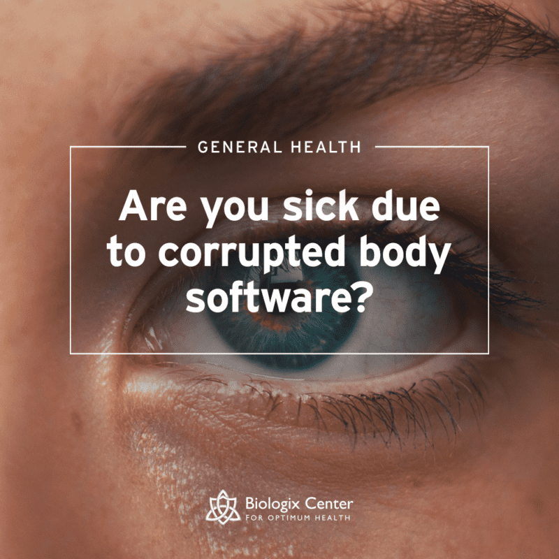 Are you sick due to corrupted body software? - Biologix Center for ...