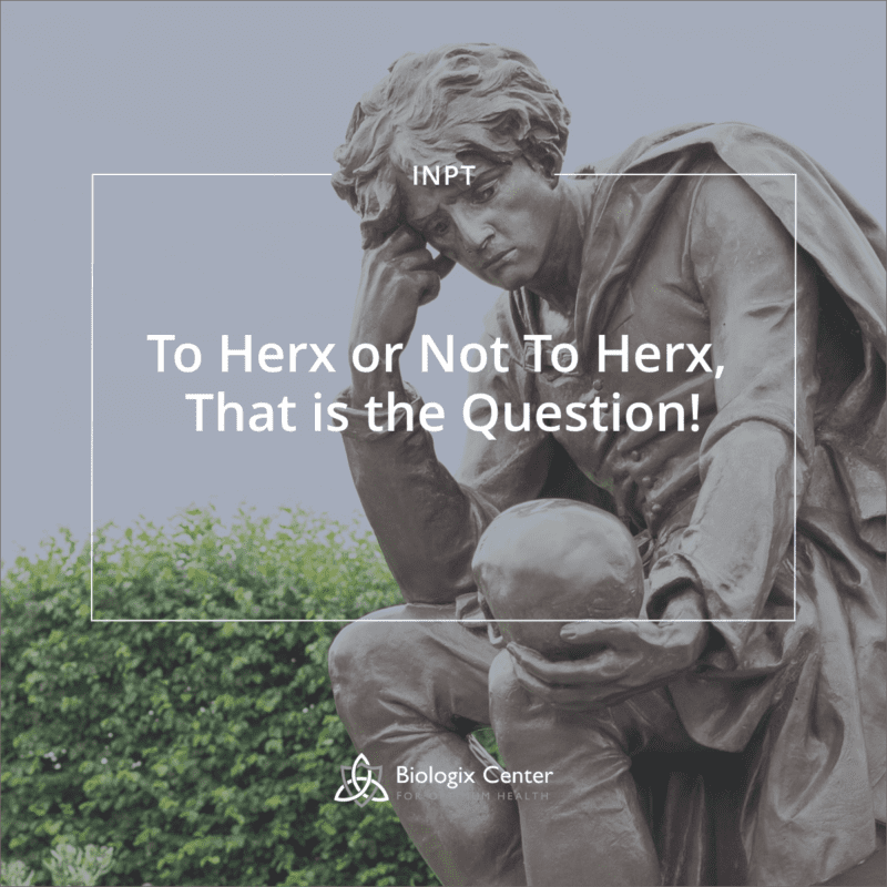 To Herx or Not To Herx, That is the Question! - Biologix Center for ...
